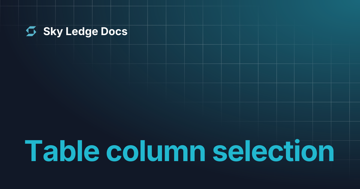 Table column selection | Sky Ledge Docs