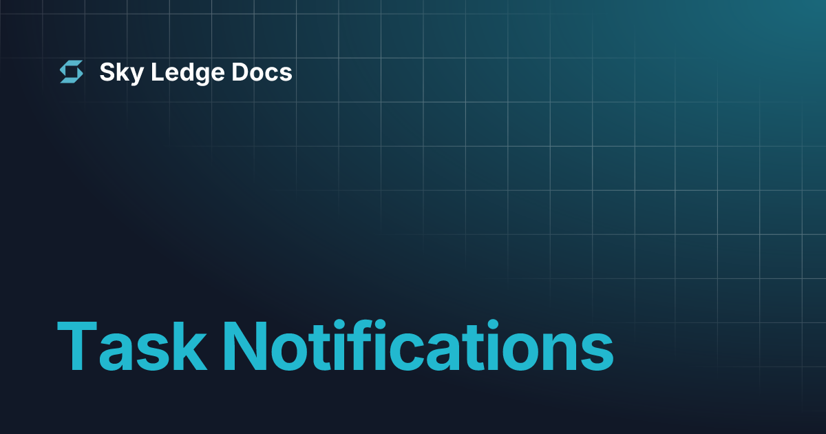 Task Notifications | Sky Ledge Docs