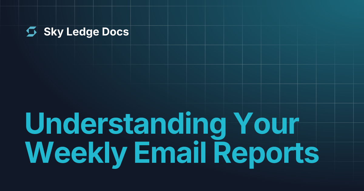 Understanding Your Weekly Email Reports | Sky Ledge Docs