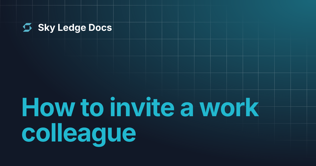 How to invite a work colleague | Sky Ledge Docs