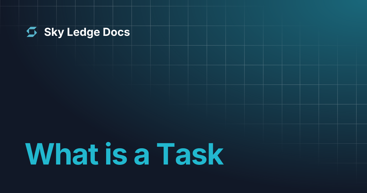 What is a Task | Sky Ledge Docs