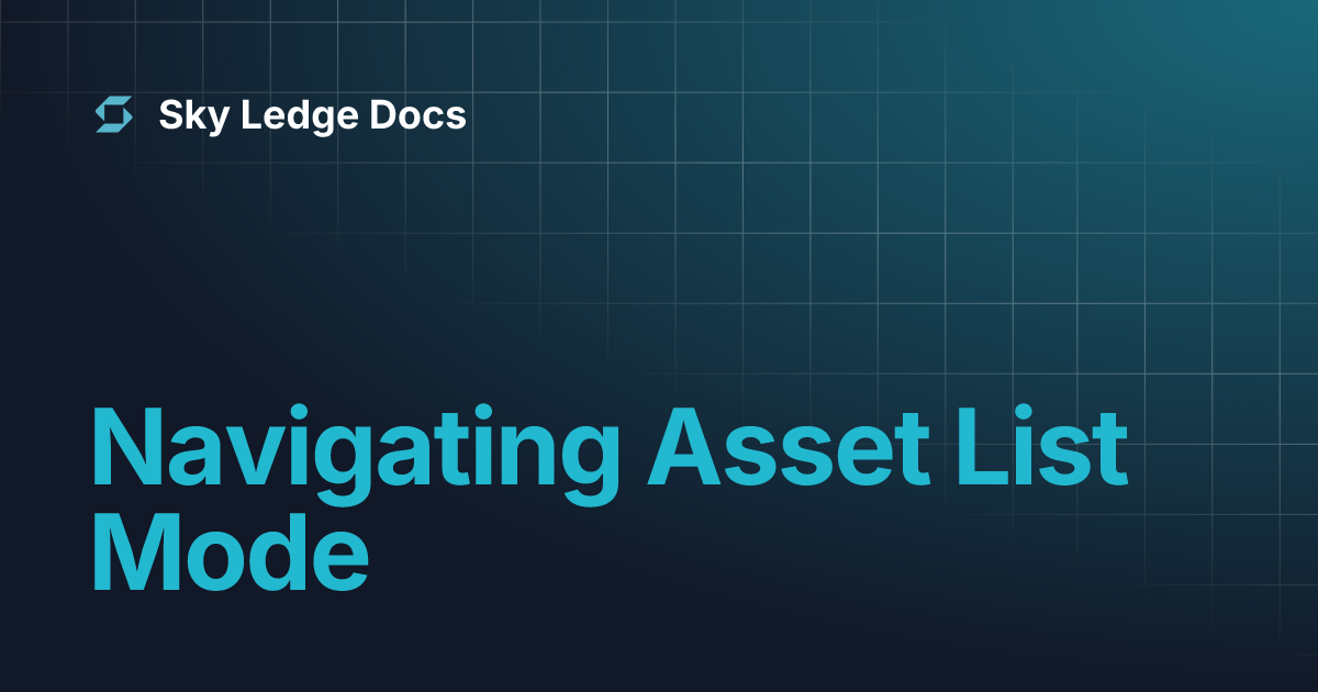 Navigating Asset List Mode | Sky Ledge Docs